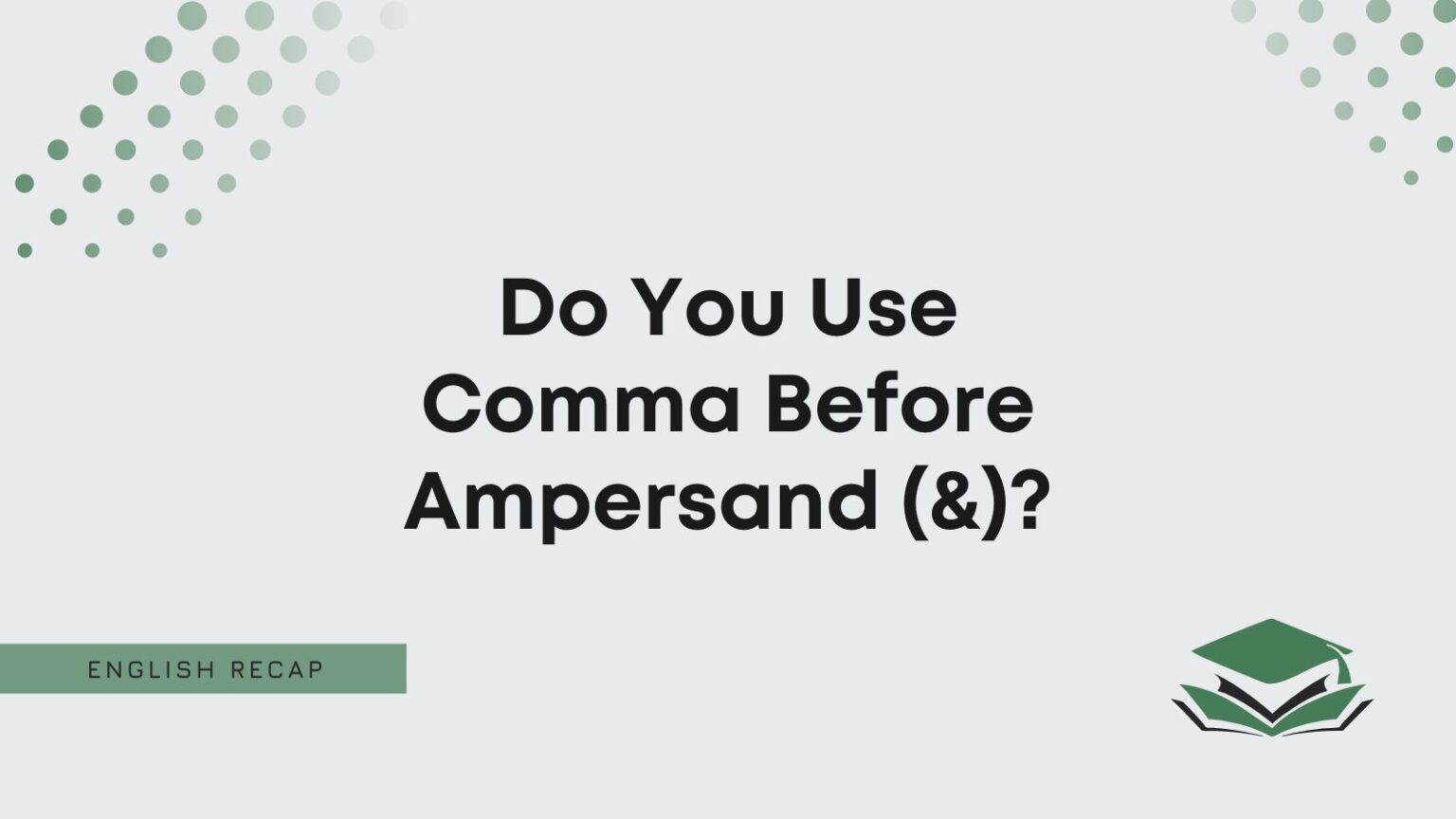 Do You Use Comma Before Ampersand (&)? - English Recap