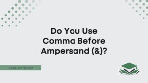 Do You Use Comma Before Ampersand (&)? - English Recap