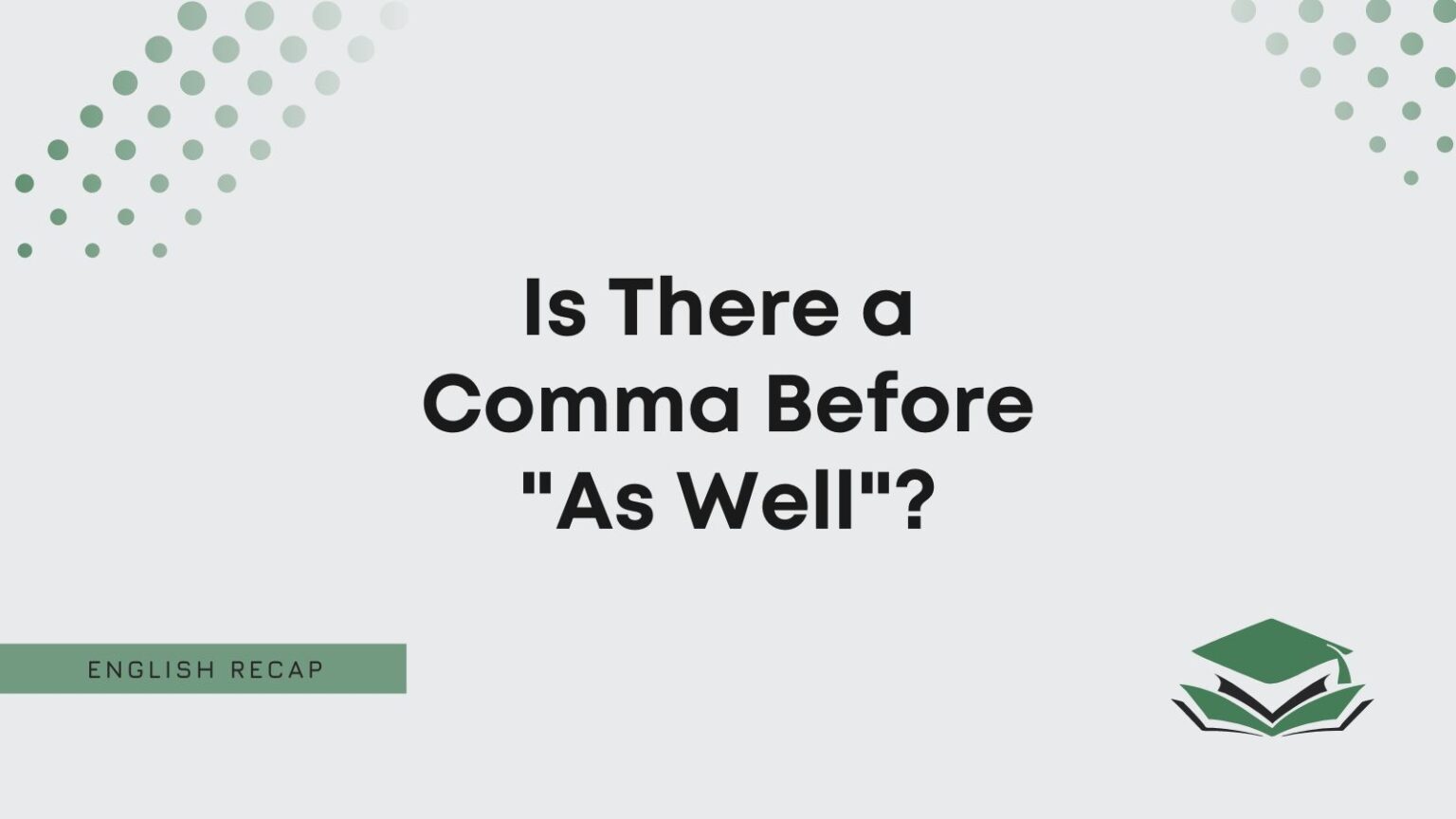 Is There a Comma Before "As Well"? - English Recap
