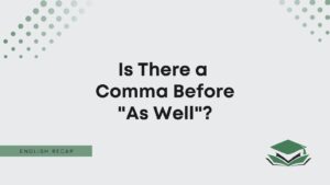 Is There a Comma Before "As Well"? - English Recap