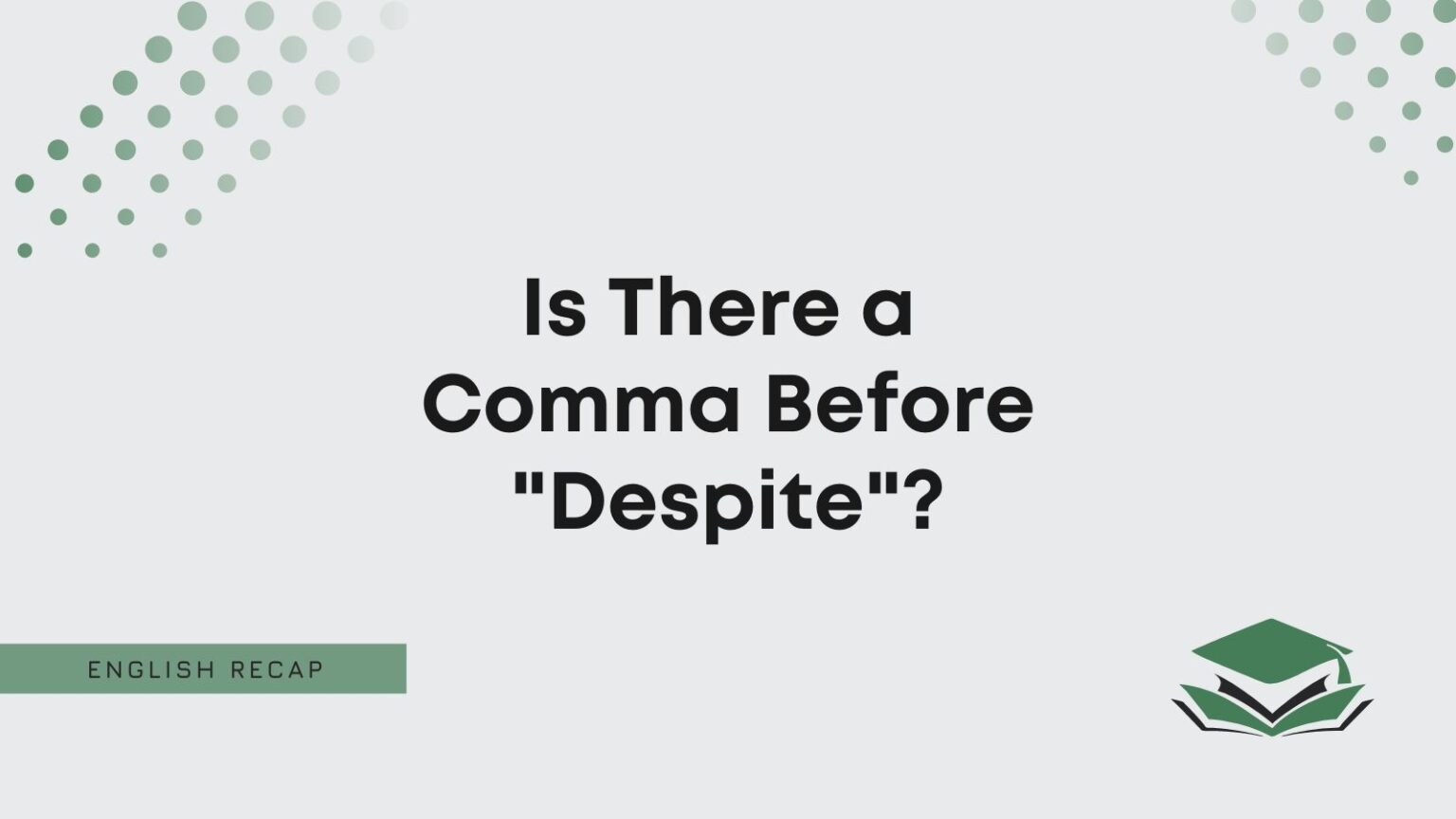 Is There a Comma Before "Despite"? - English Recap