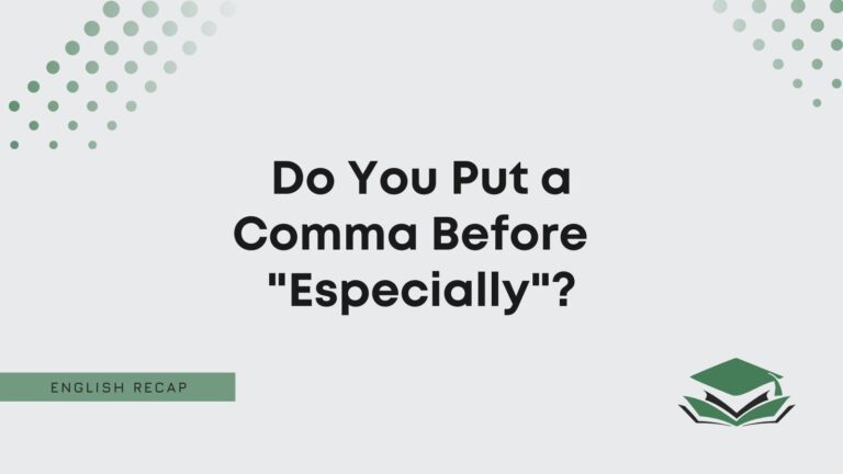 Do You Put a Comma Before "Especially"? - English Recap