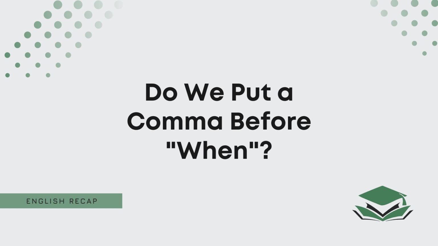 Do We Put a Comma Before "When"? - English Recap