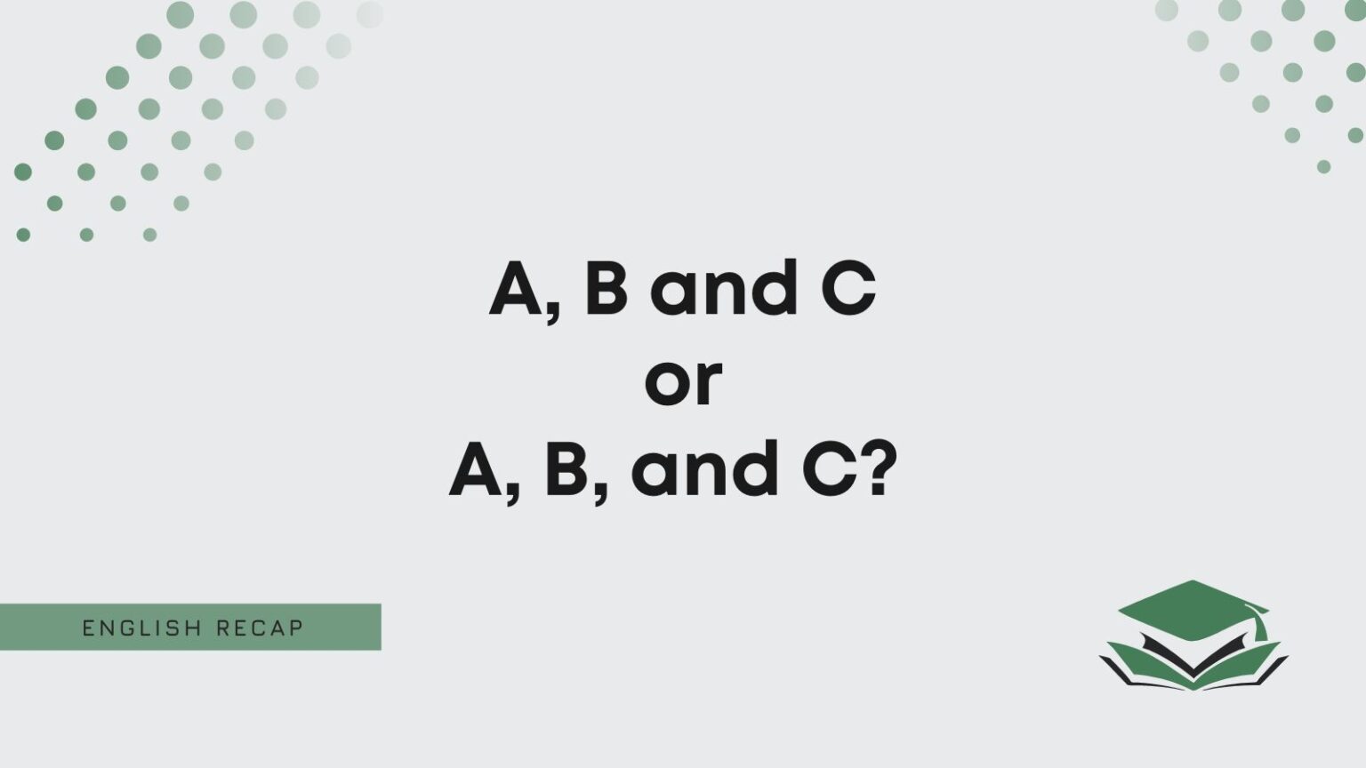 "A, B and C" or "A, B, and C"? (Comma Rules) - English Recap