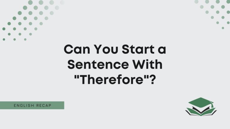 Can You Start a Sentence With "Therefore"? - English Recap