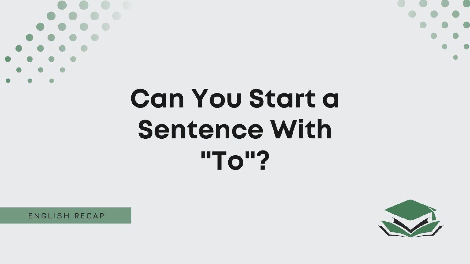 Can You Start a Sentence With "To"? - English Recap