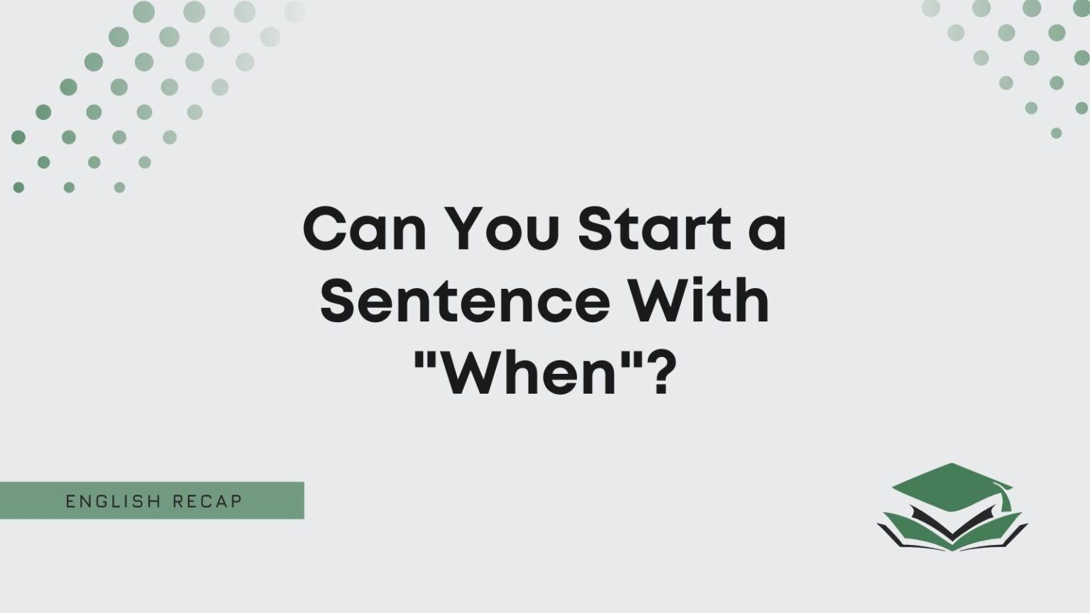 Can You Start a Sentence With "When"? - English Recap