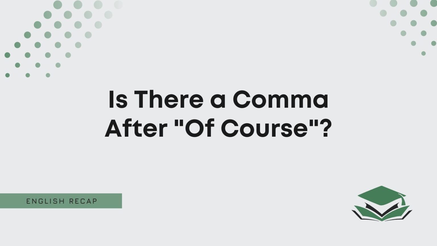 Is There a Comma After "Of Course"? - English Recap