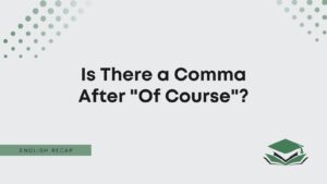 Is There a Comma After "Of Course"? - English Recap