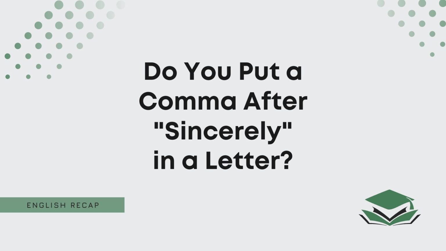 Do You Put a Comma After "Sincerely" in a Letter? - English Recap