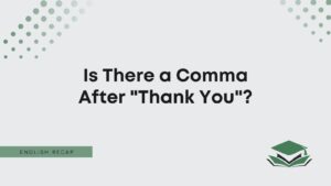 Is There a Comma After "Thank You"? - English Recap