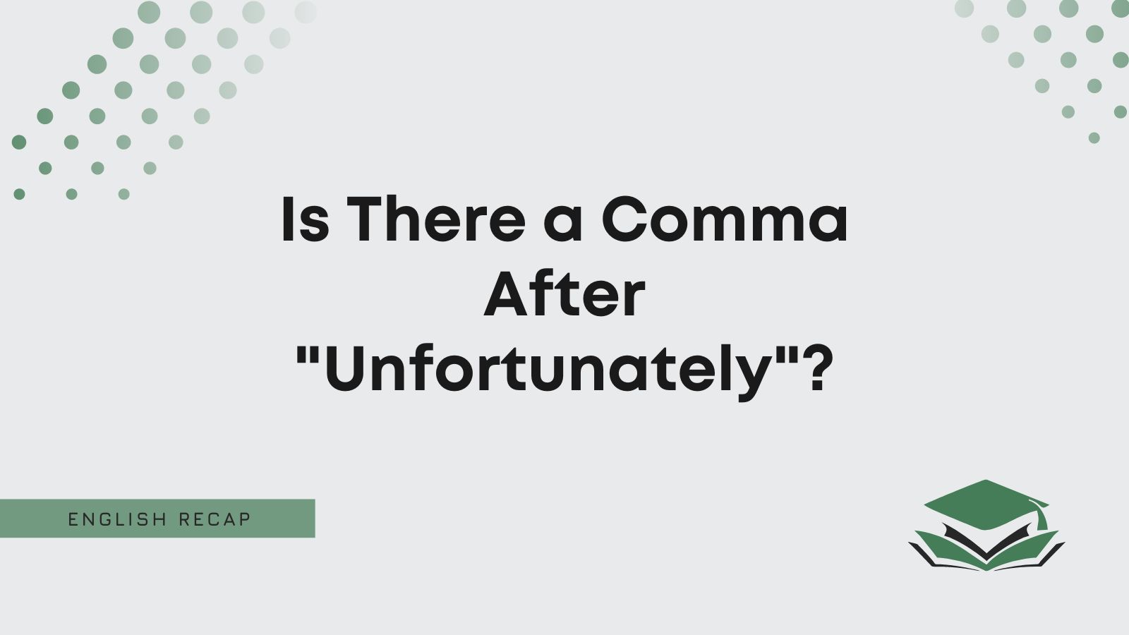 Is There A Comma After Unfortunately English Recap
