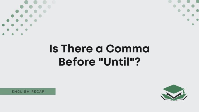 Is There a Comma Before "Until"? - English Recap