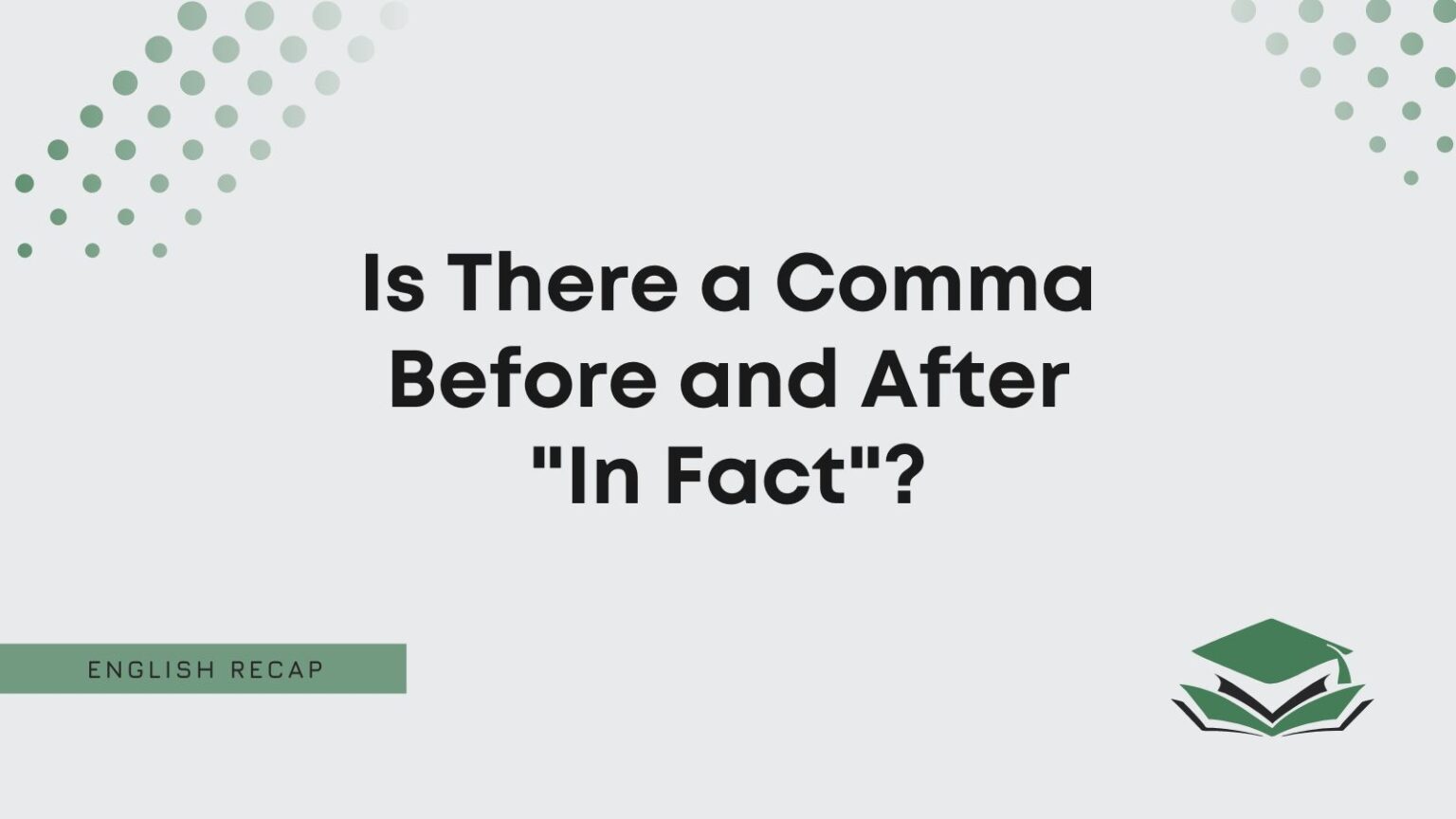 Is There a Comma Before and After "In Fact"? - English Recap