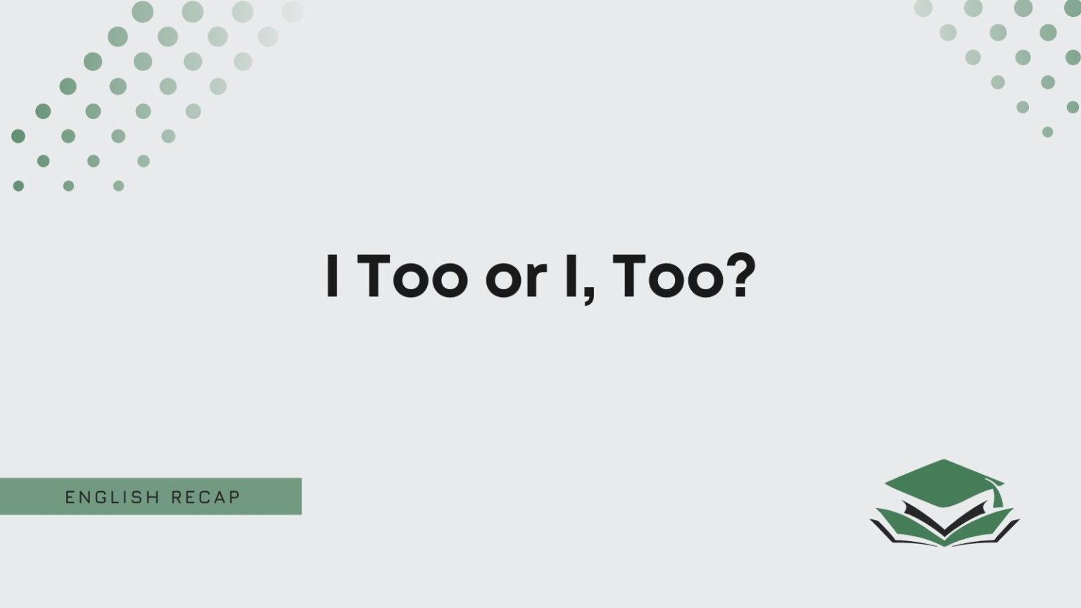 I Too or I, Too? (Comma Rules) - English Recap