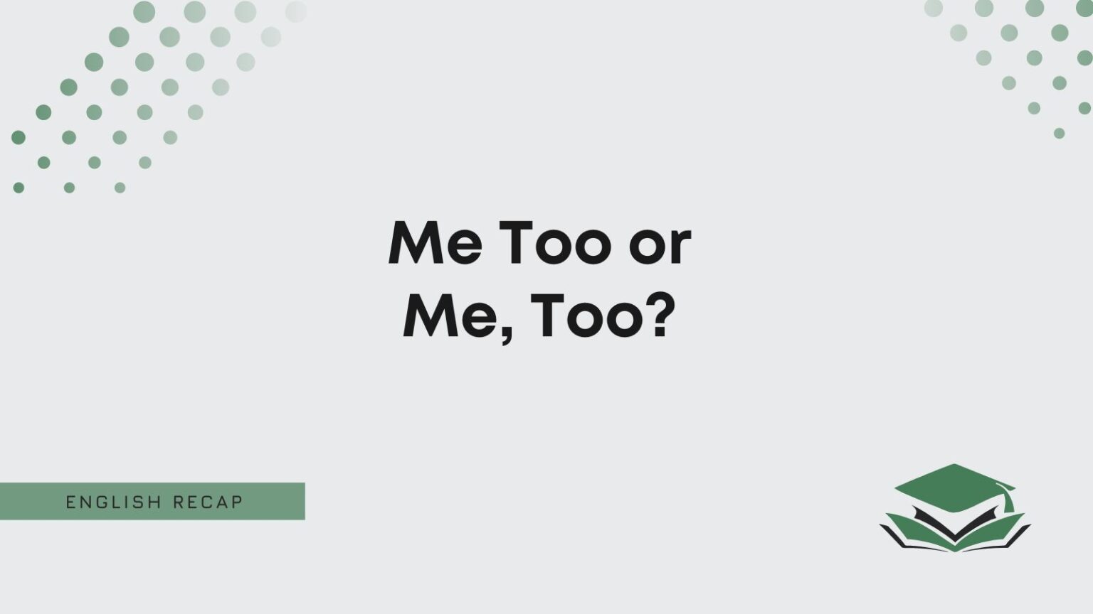 Me Too or Me, Too? (Comma Rules) - English Recap