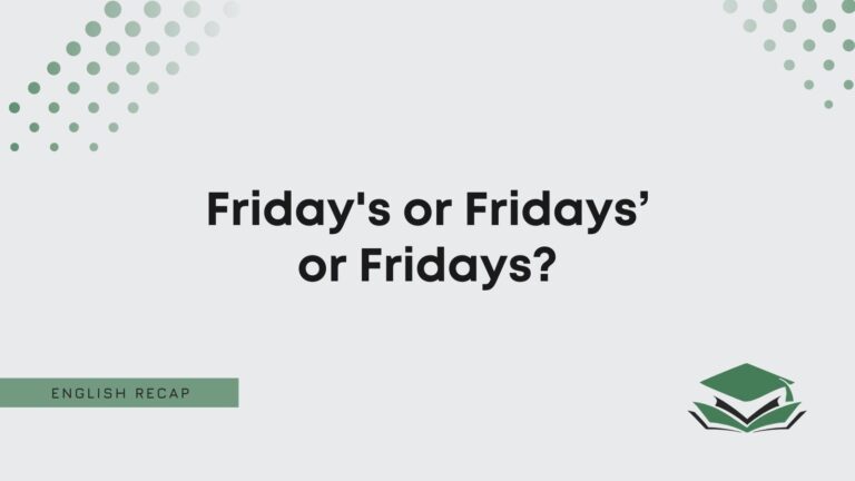 Friday's or Fridays’ or Fridays? - English Recap