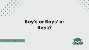 Boy's or Boys' or Boys? - English Recap