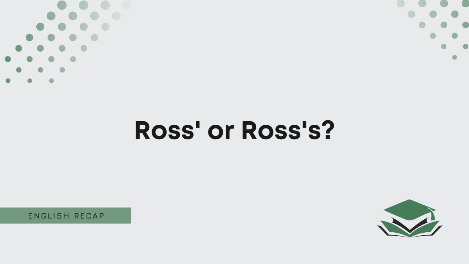 Ross' or Ross's? - English Recap