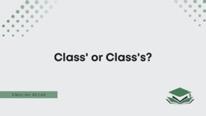Class' or Class's? - English Recap