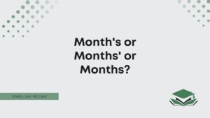 Month's or Months' or Months? - English Recap