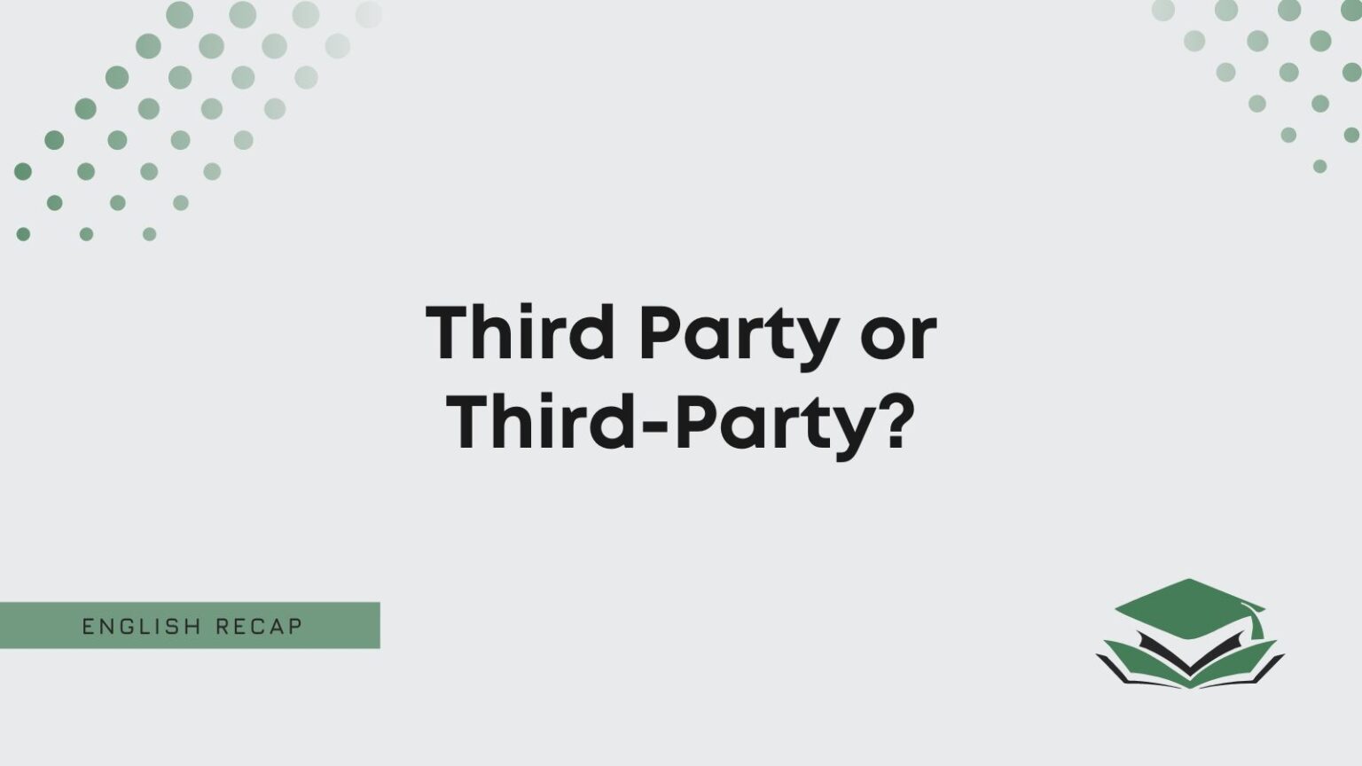 Third Party or Third-Party? - English Recap