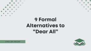 Formal Alternatives to “Dear All” - English Recap