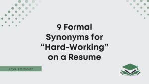 Formal Synonyms for "Hard-Working" on a Resume - English Recap