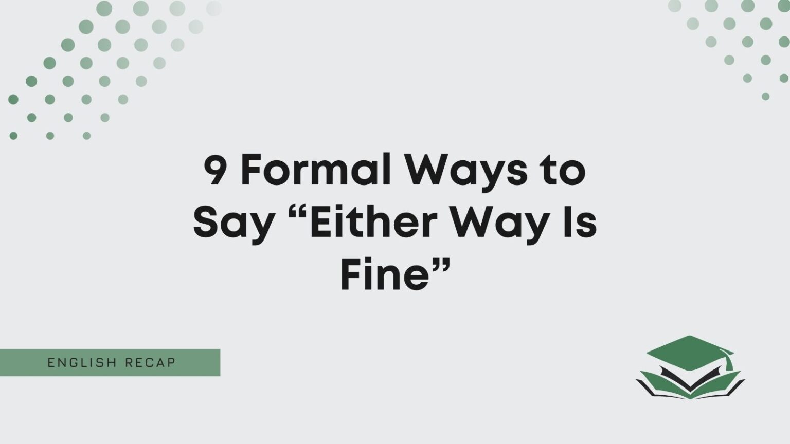 9 Formal Ways to Say "Either Way Is Fine" - English Recap