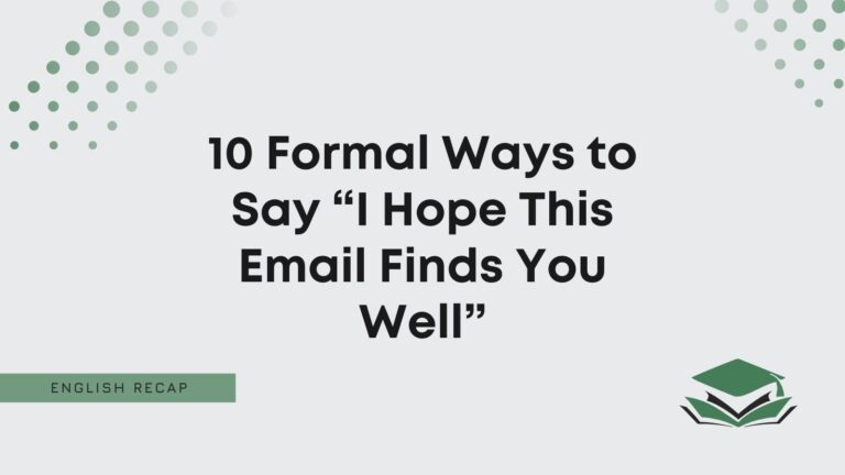Formal Ways to Say “I Hope This Email Finds You Well” - English Recap
