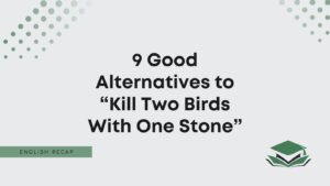 9 Good Alternatives to “Kill Two Birds With One Stone” - English Recap