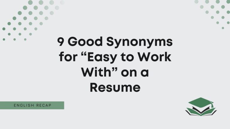 Good Synonyms for “Easy to Work With” on a Resume - English Recap