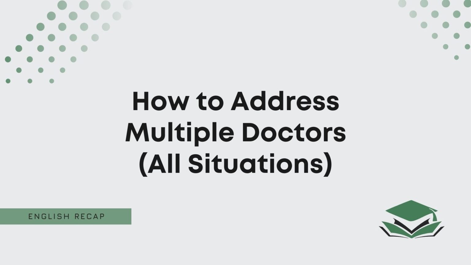 How to Address Multiple Doctors (All Situations) - English Recap