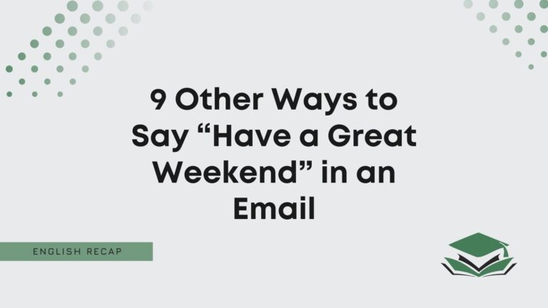 Other Ways to Say "Have a Great Weekend" in an Email - English Recap