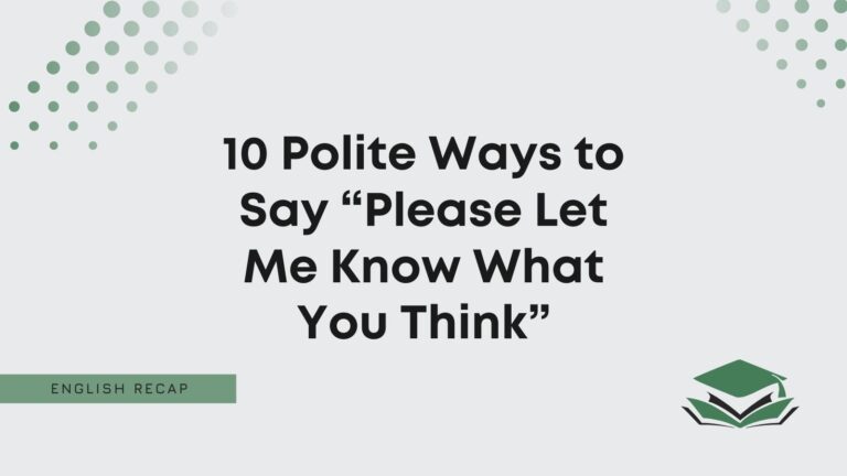 Polite Ways to Say “Please Let Me Know What You Think” - English Recap Polite Ways to Say “Please Let Me Know What You Think” - English Recap