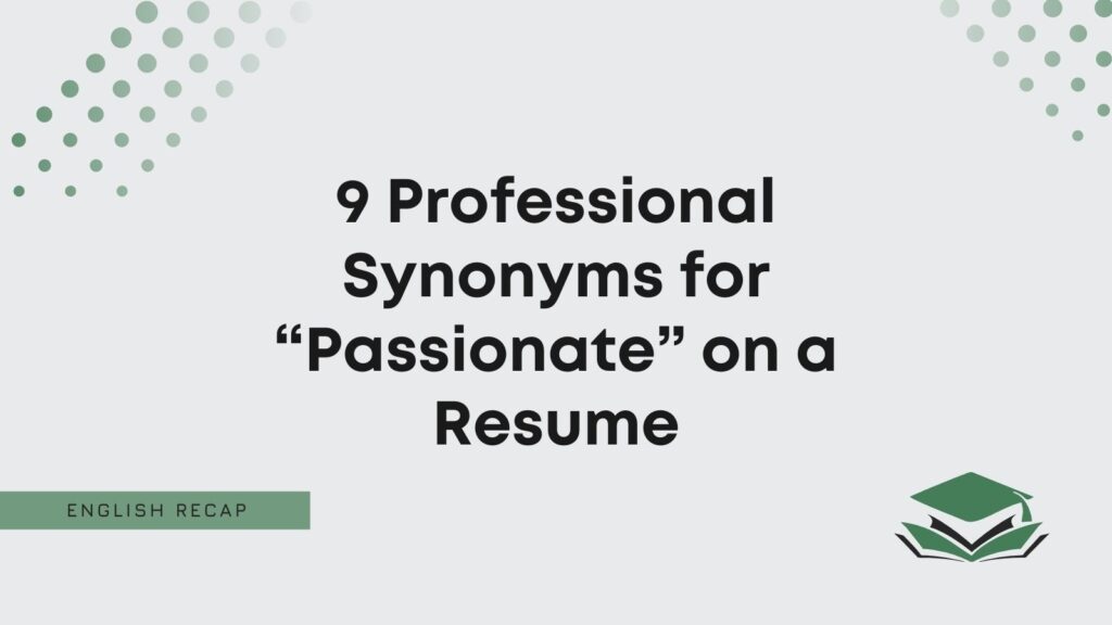 9 Professional Synonyms for "Passionate" on a Resume - English Recap