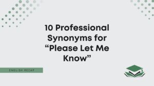 Professional Synonyms for “Please Let Me Know” - English Recap