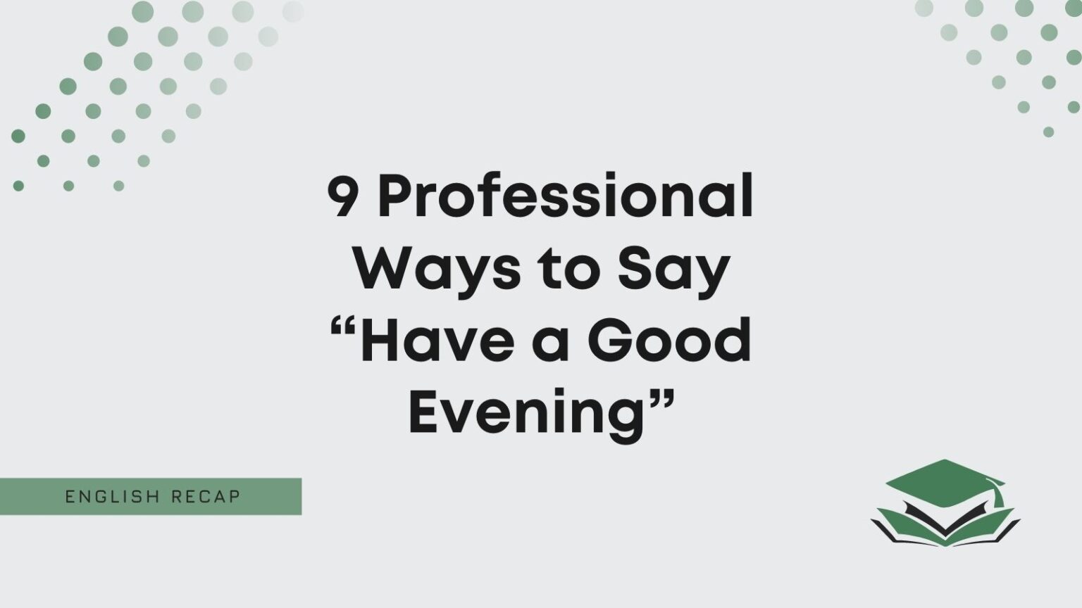 Professional Ways to Say “Have a Good Evening” - English Recap