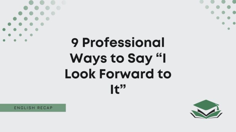 Professional Ways to Say “I Look Forward to It” - English Recap