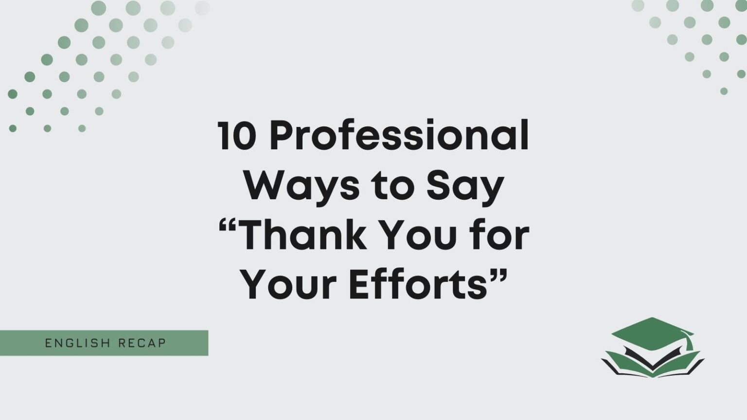 10 Professional Ways to Say “Thank You for Your Efforts” - English Recap
