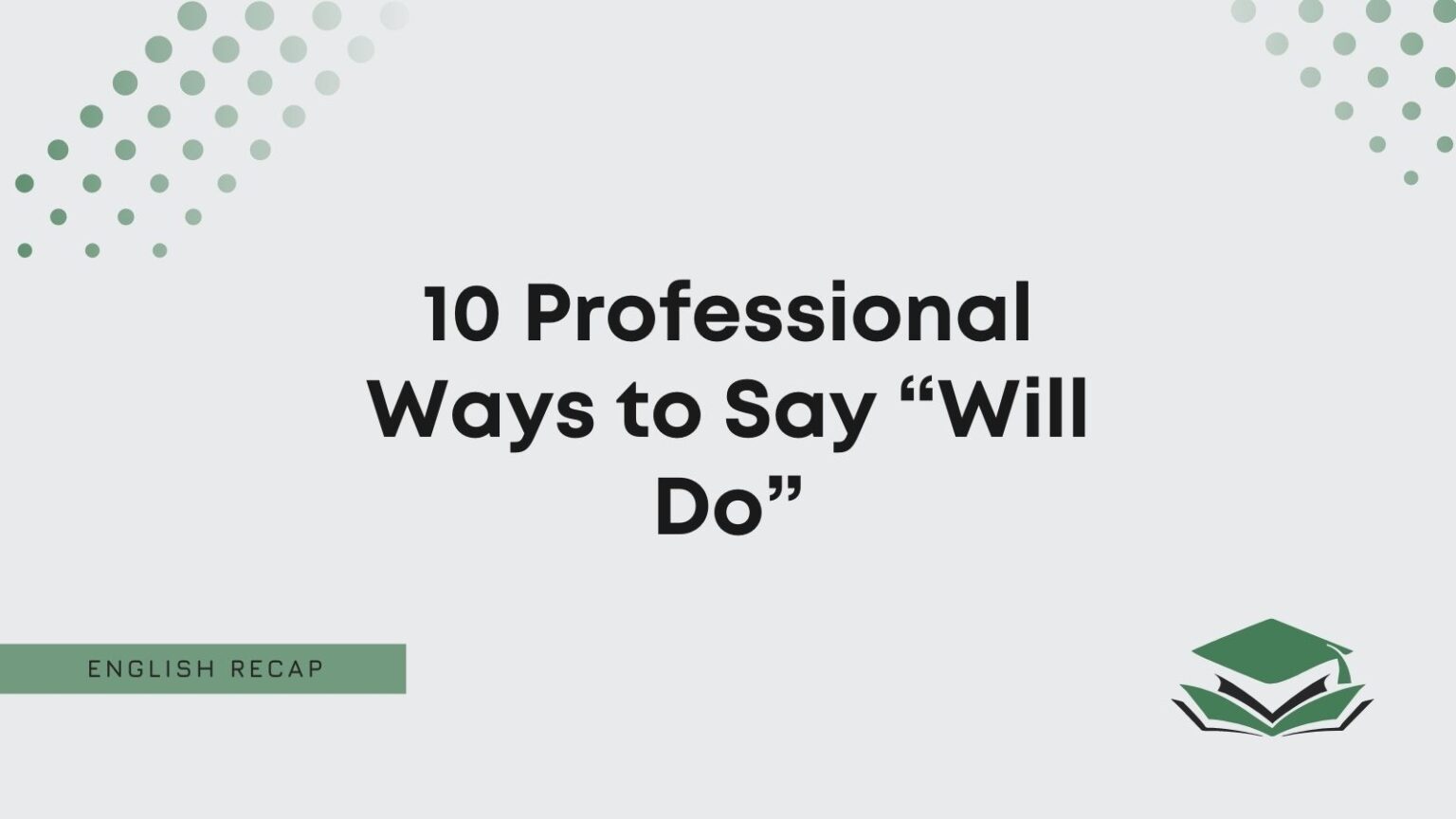 10 Professional Ways to Say “Will Do” - English Recap