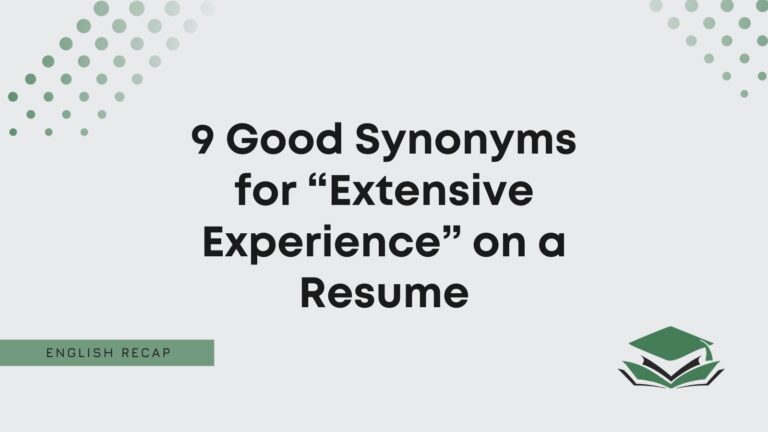 Good Synonyms for "Extensive Experience" on a Resume - English Recap
