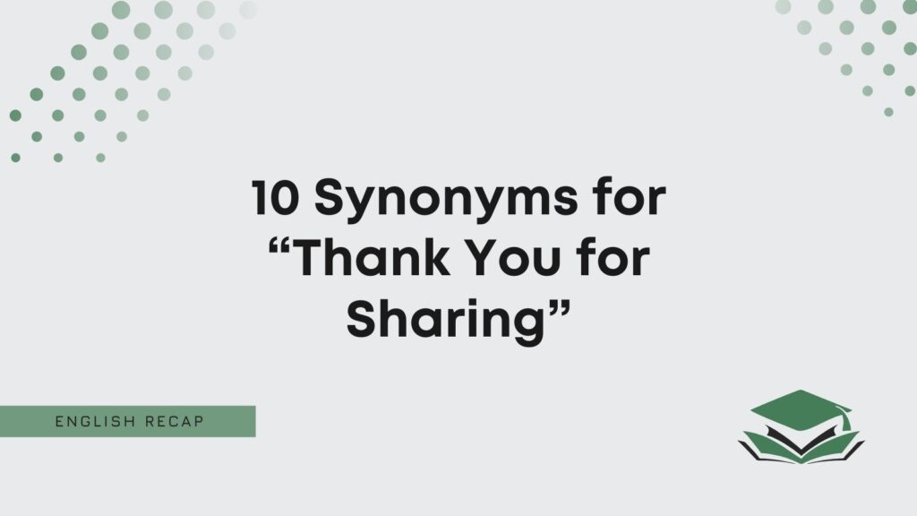 10 Synonyms for “Thank You for Sharing” - English Recap