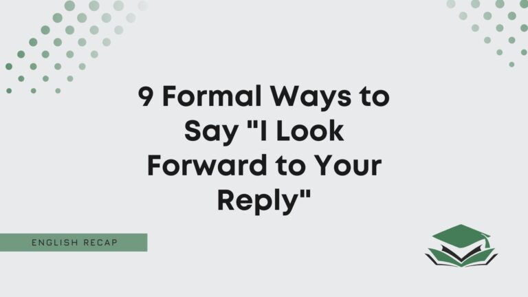 9 Formal Ways to Say "I Look Forward to Your Reply" - English Recap