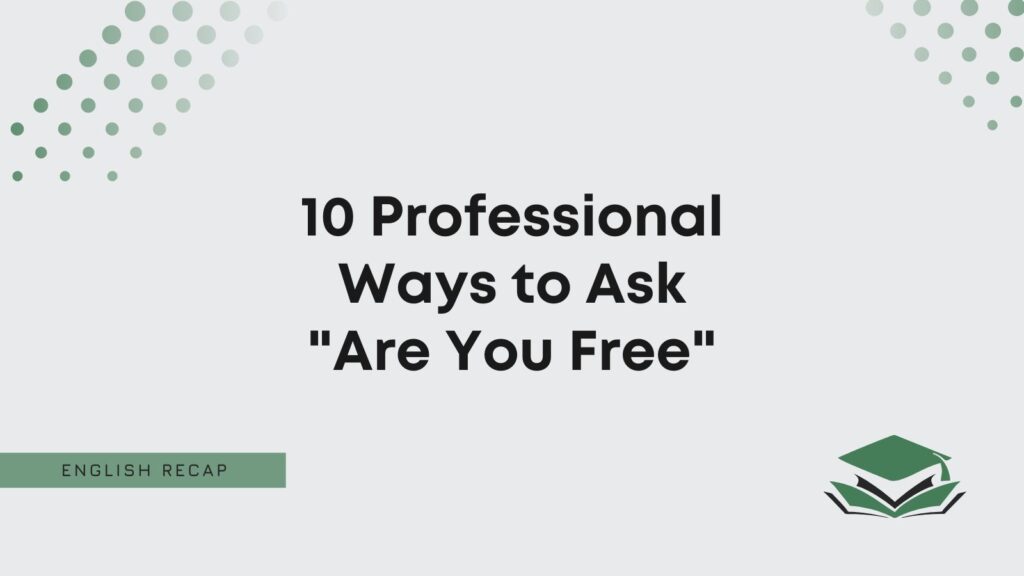 Professional Ways to Ask "Are You Free" - English Recap