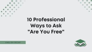 Professional Ways to Ask "Are You Free" - English Recap