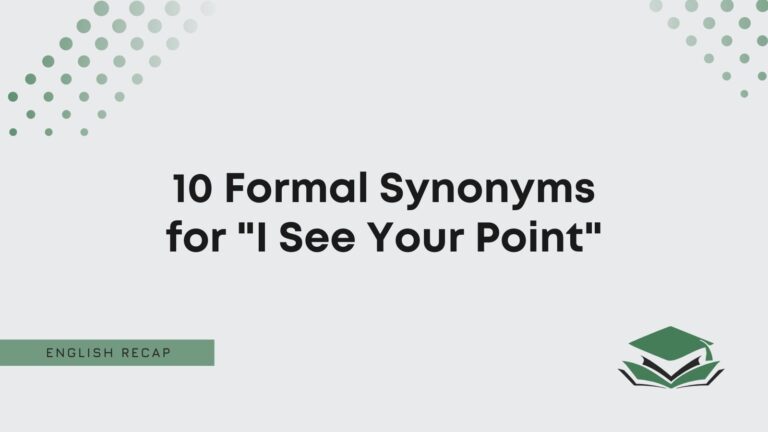 Formal Synonyms for "I See Your Point" - English Recap