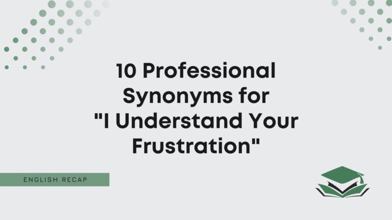 Professional Synonyms for "I Understand Your Frustration" - English Recap