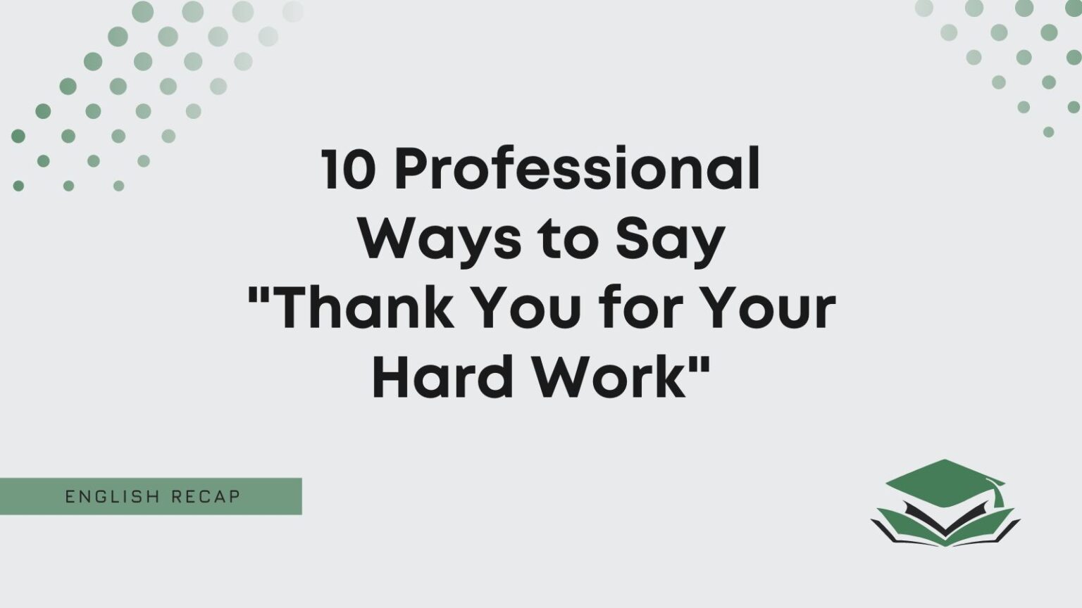 Professional Ways to Say "Thank You for Your Hard Work" - English Recap