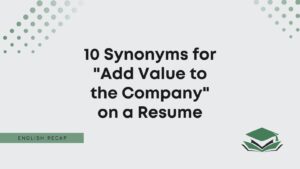 10 Synonyms for "Add Value to the Company" on a Resume - English Recap